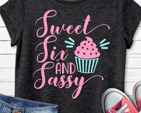 Free 199 Sweet Six And Sassy Svg Svg Png Eps Dxf File