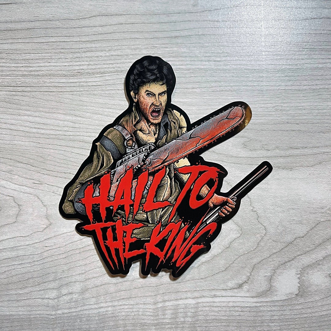 Evil Dead "hail to the King" Vinyl Sticker! Large 5" Ash Williams ...