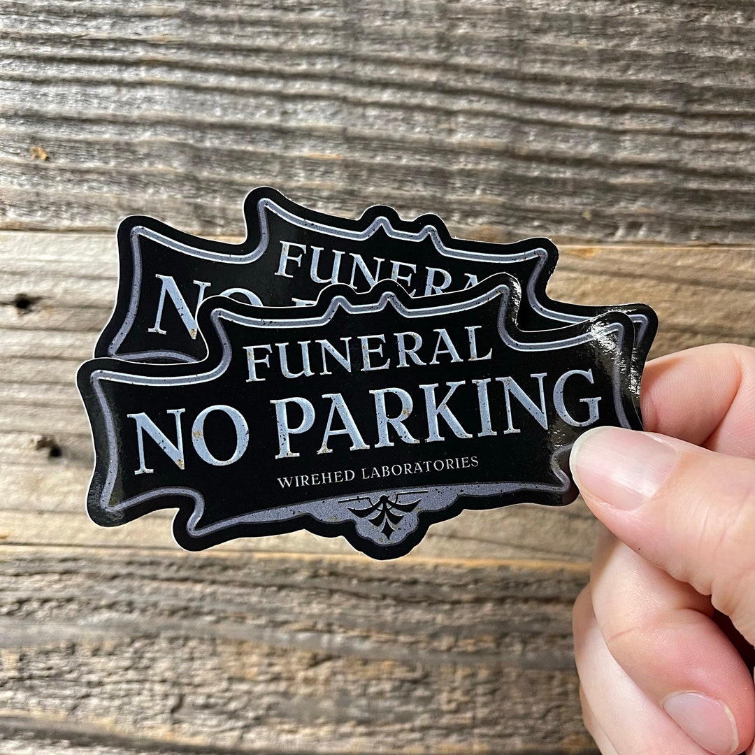 Funeral No Parking! Stickers | Two High Quality Vinyl, Laminated 4 ...