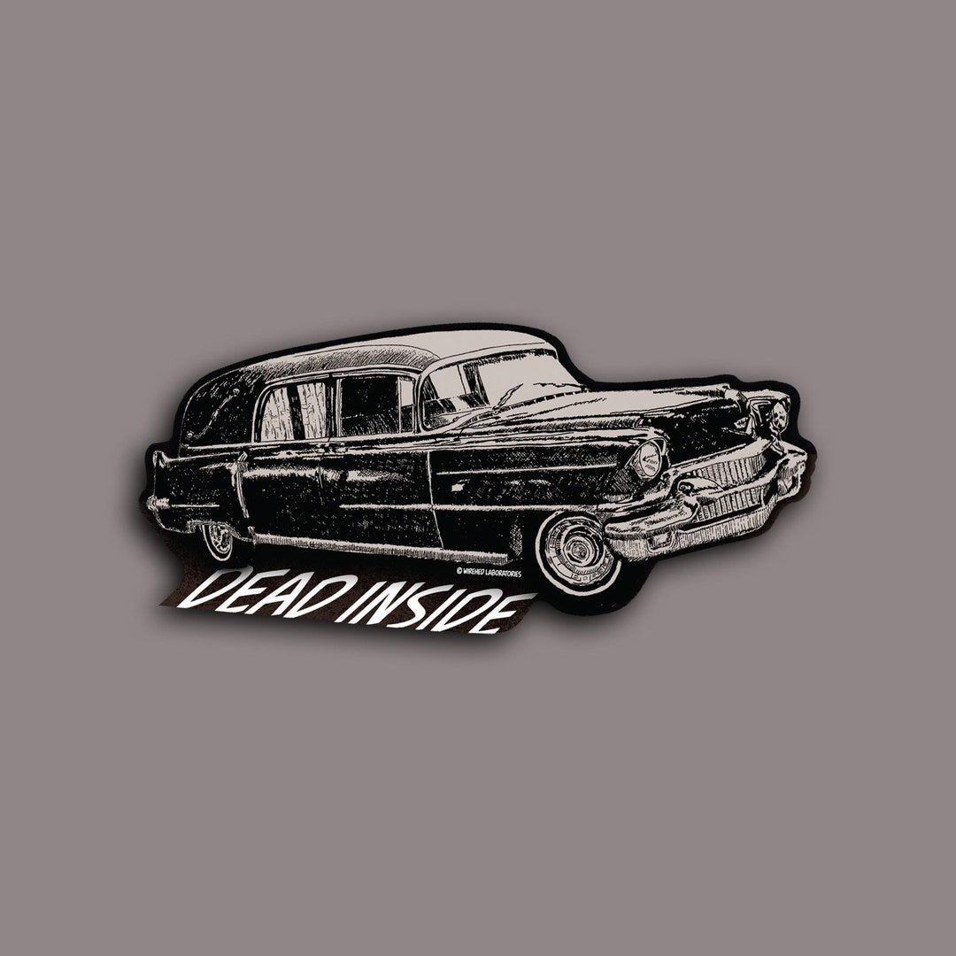 Dead Inside Hearse Sticker | High Quality Vinyl, Laminated 4.5" All ...