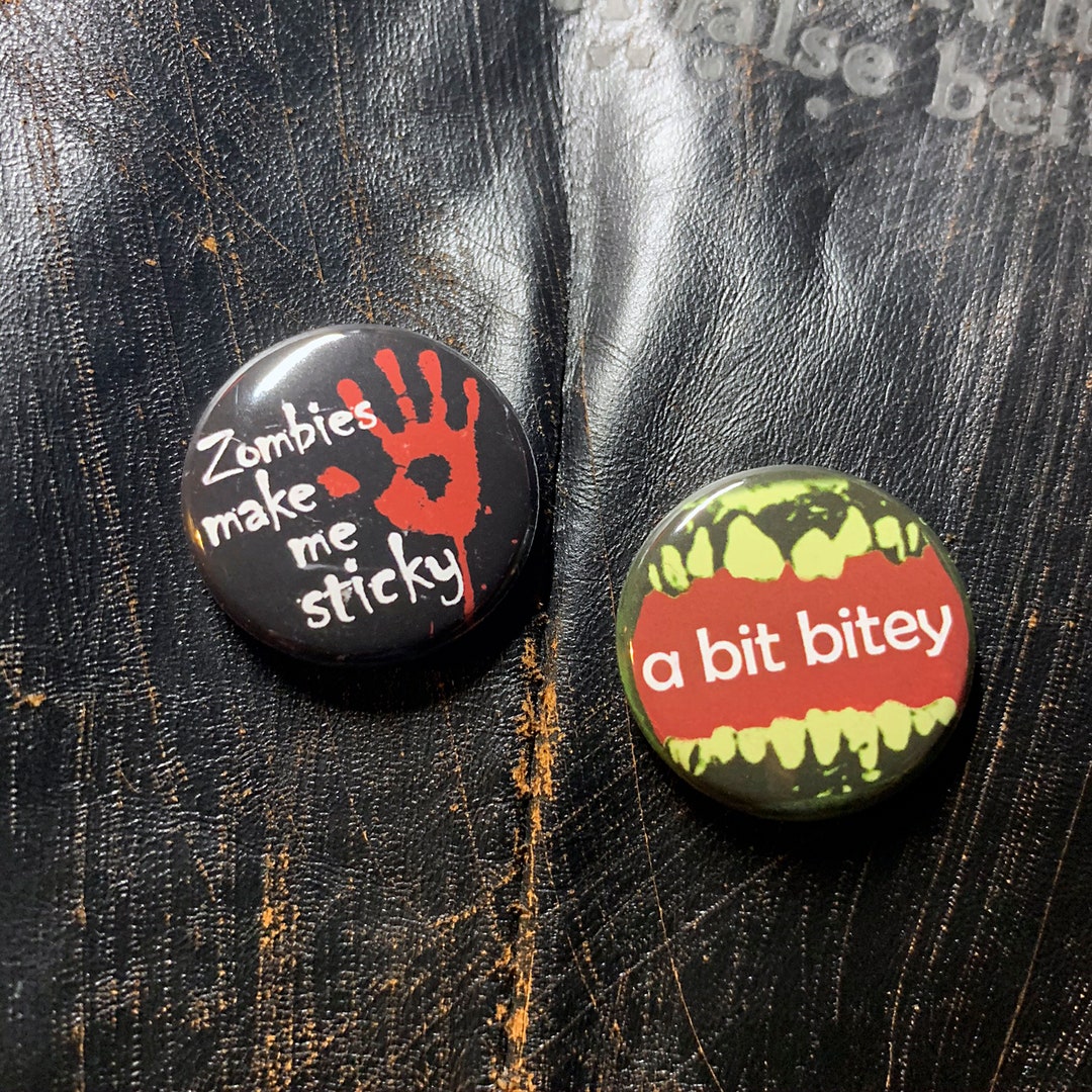 Zombies Make Me Sticky & a Bit Bitey Button Set TWO Pin Back Button ...