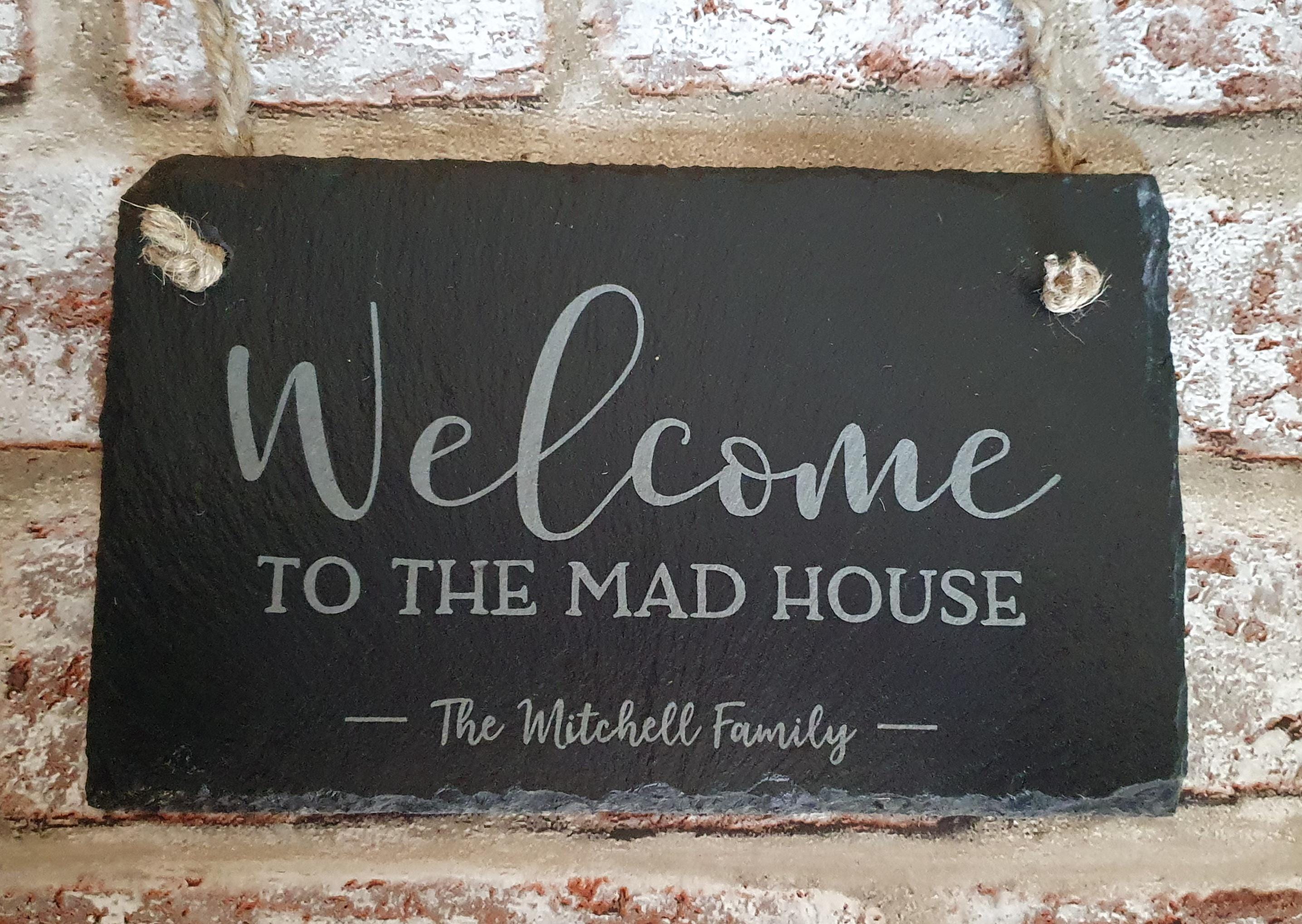 Welcome to the Mad House Slate Personalised Hanging Plaque Laser ...