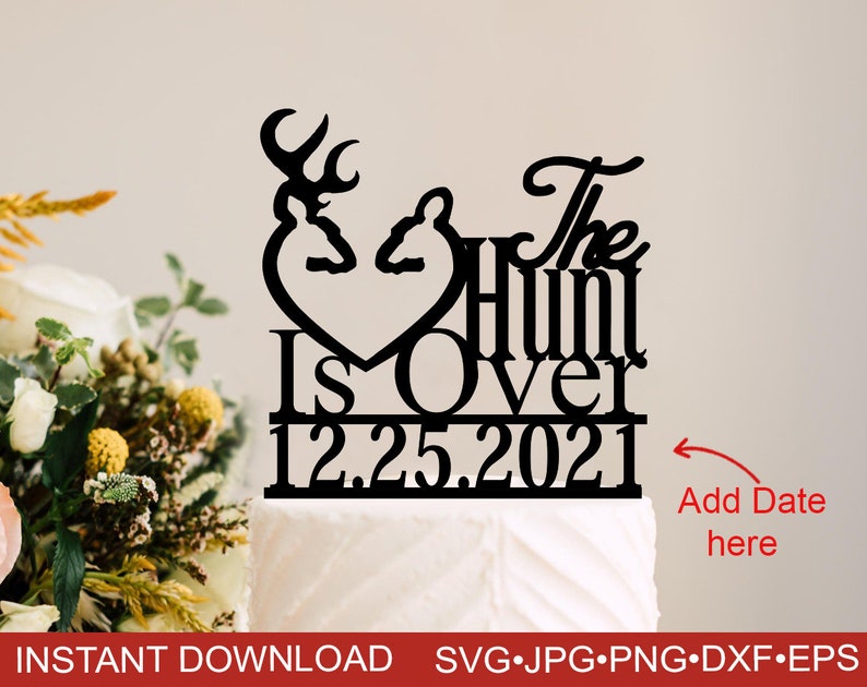 Hunt is Over Cake Topper SVG Instant Download Custom | Etsy