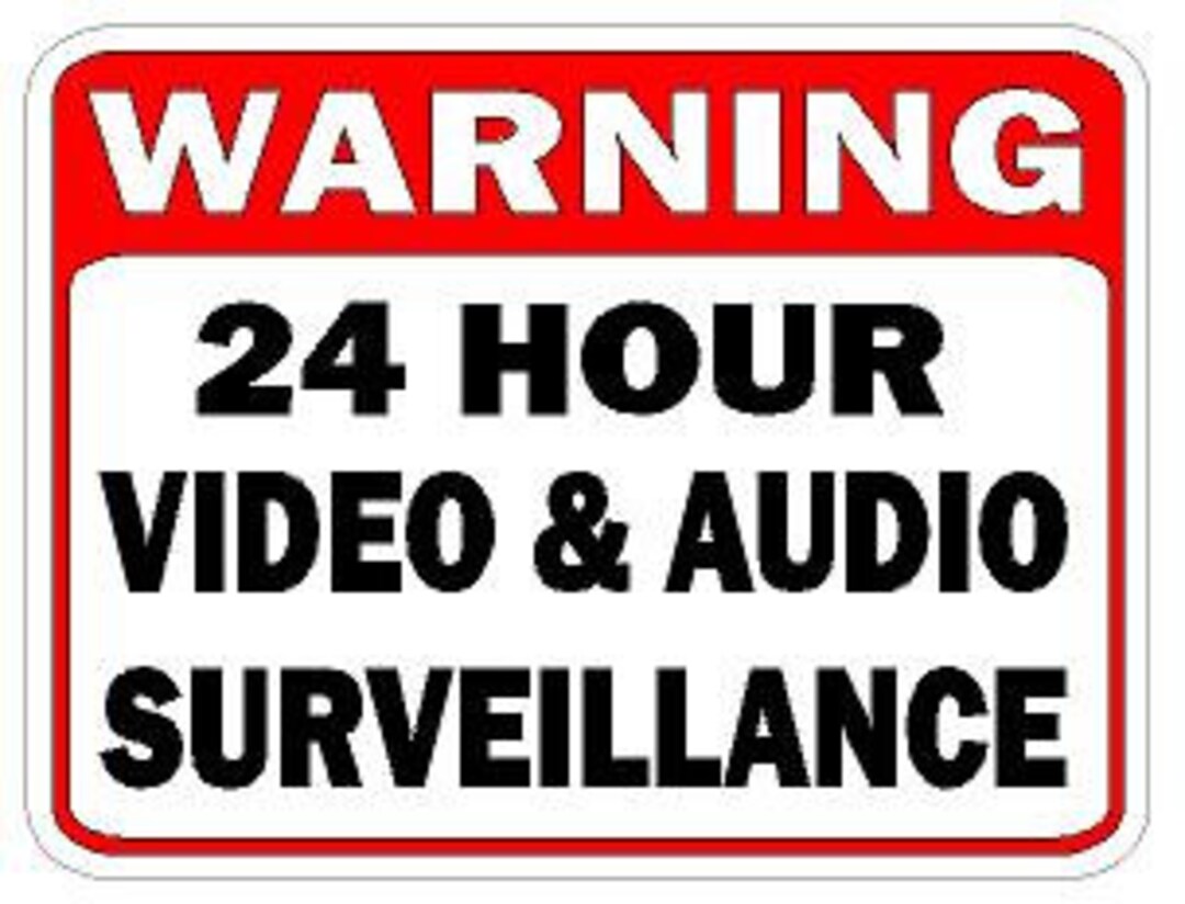 Warning 24 Hour Video and Audio Surveillance. Custom Business Hours ...