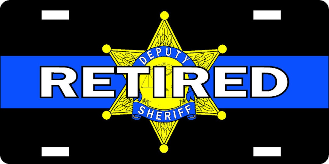 Thin Blue Line Retired Deputy Sheriff Novelty Car Tag License Plate LEO ...