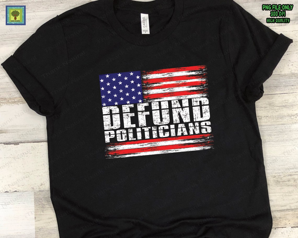 Defund Politicians PNG, Sublimation Designs, Digital Download, Funny ...