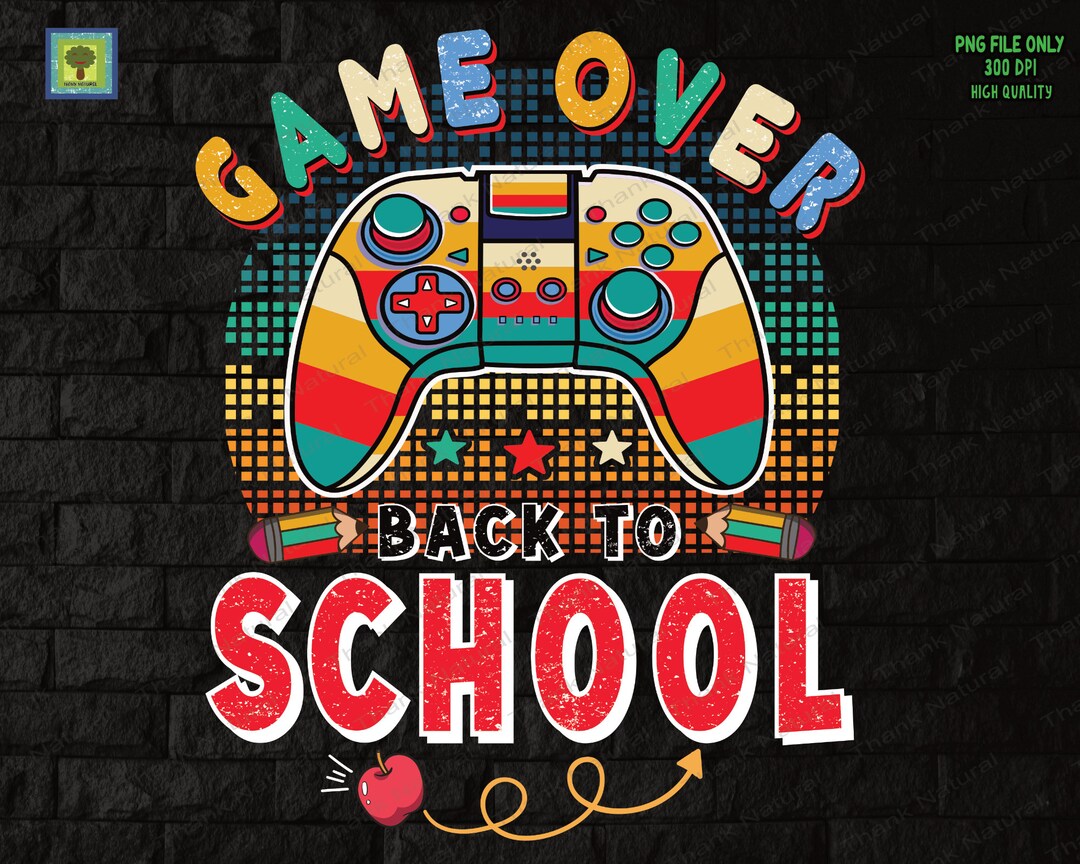 Game Over Back to School PNG, Sublimation Design Download, Back to ...