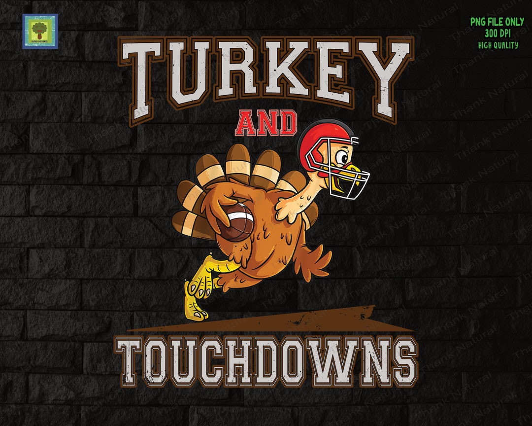 Thanksgiving Turkey and Touchdowns Football Men Boys PNG, Sublimation ...