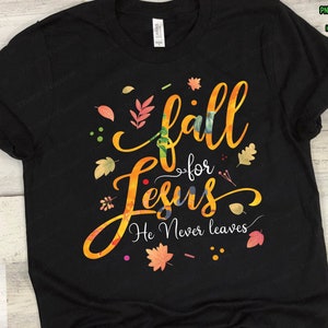 Fall for Jesus He Never Leaves PNG, Fall Season, Christian Design ...