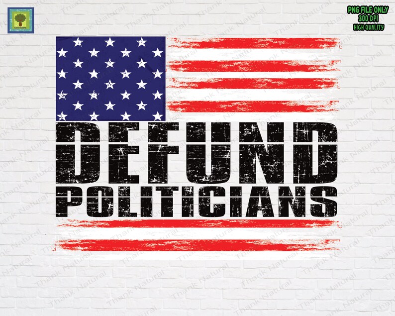 Defund Politicians PNG, Sublimation Designs, Digital Download, Funny ...