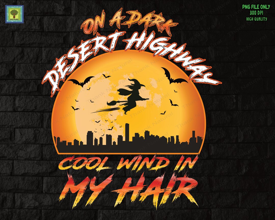 On a Dark Desert Highway Cool Wind in My Hair Png Sublimation - Etsy