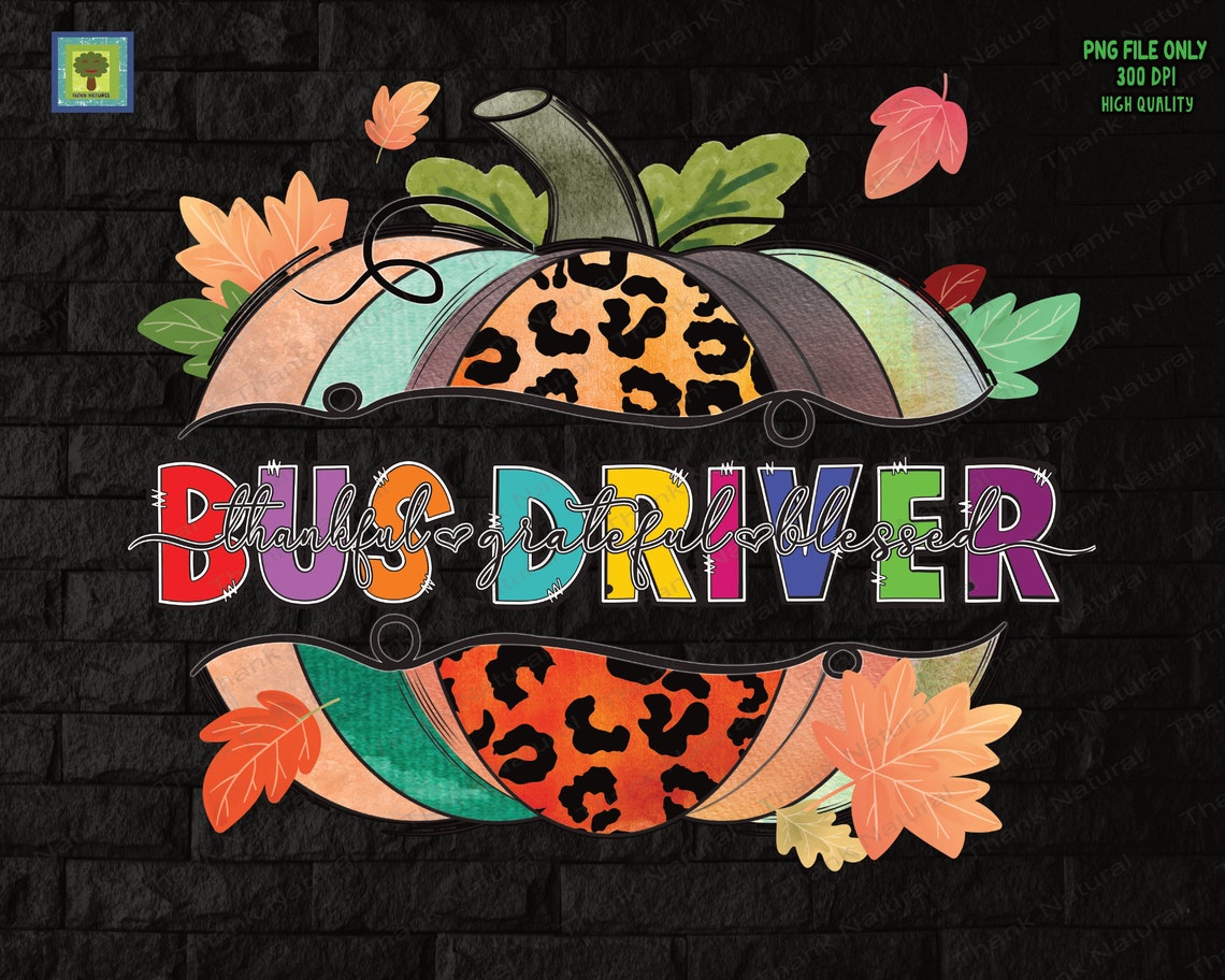 Thankful Grateful Blessed Bus Driver PNG Pumpkin Teacher - Etsy