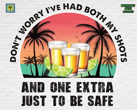 Don't Worry I've Had Both My Shots and One Extra Just | Etsy