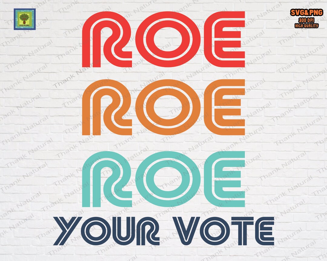 Roe Roe Roe Your Vote Svg, Sublimation Design, Simple Pro Choice, Vote ...