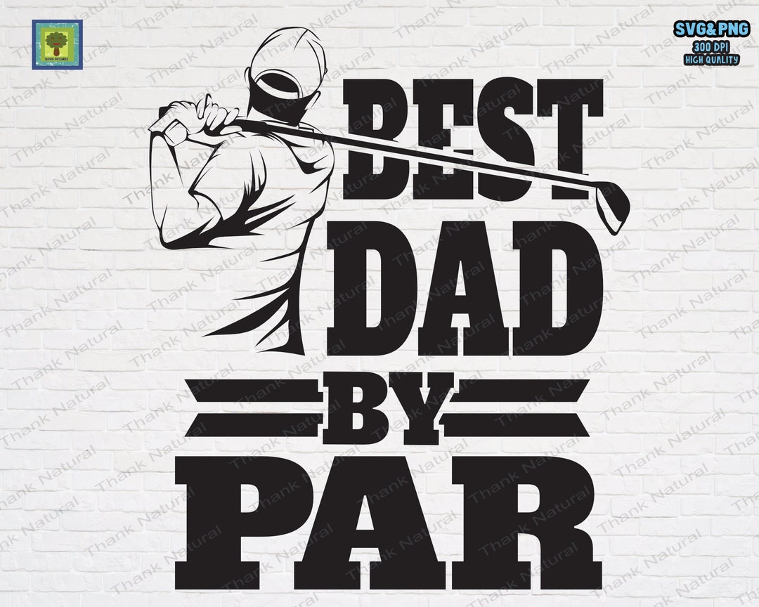 Best Dad by Par SVG PNG, Sublimation Design, Father's Day Svg, Dad's ...