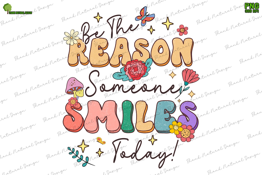 Be the Reason Someone Smiles Today PNG, Sublimation Design, Mental ...