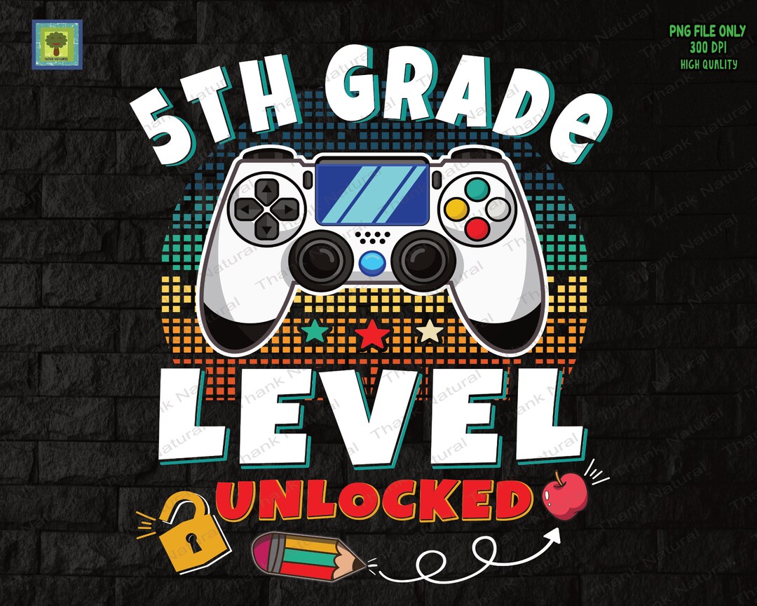 5th Grade Level Unlocked PNG, First Grade Png, Back to School, Game on ...