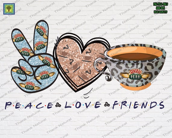 Peace Love Friends Sublimation Designs Friends Sublimation - Etsy