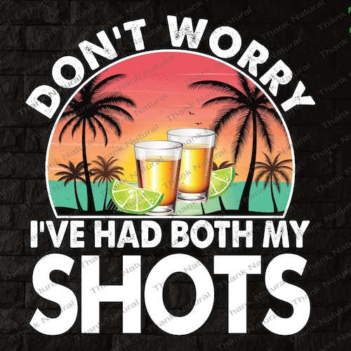 Don't Worry I've Had Both My Shots PNG Sublimation - Etsy