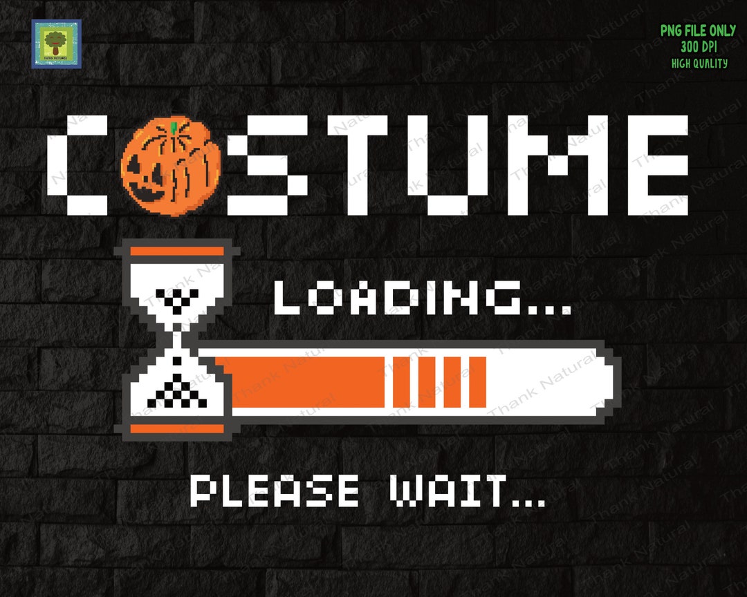 Costume Loading Please Wait PNG, Sublimation Desing, Gamer Halloween ...