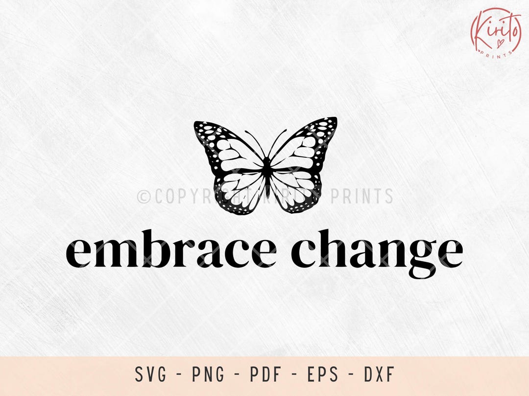 Embrace Change Svg Files, Svg Files for Laser, Svg Files for Shirts ...
