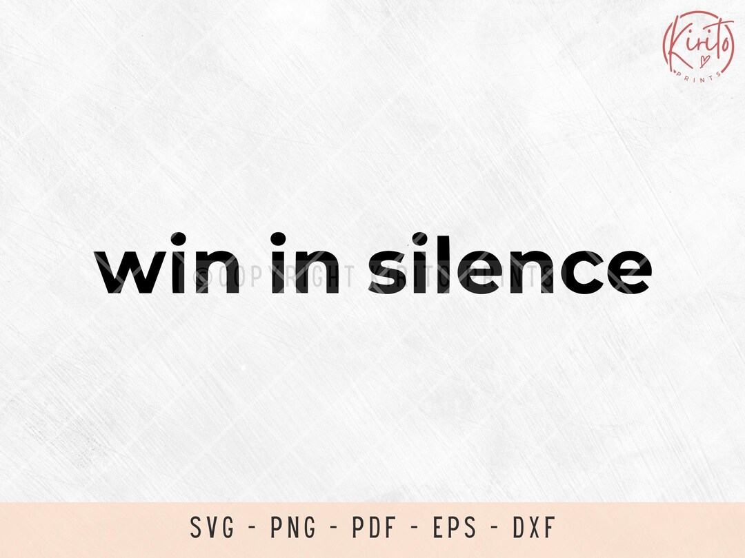Win in Silence Svg Files, Svg Files for Laser, Svg Files for Shirts ...