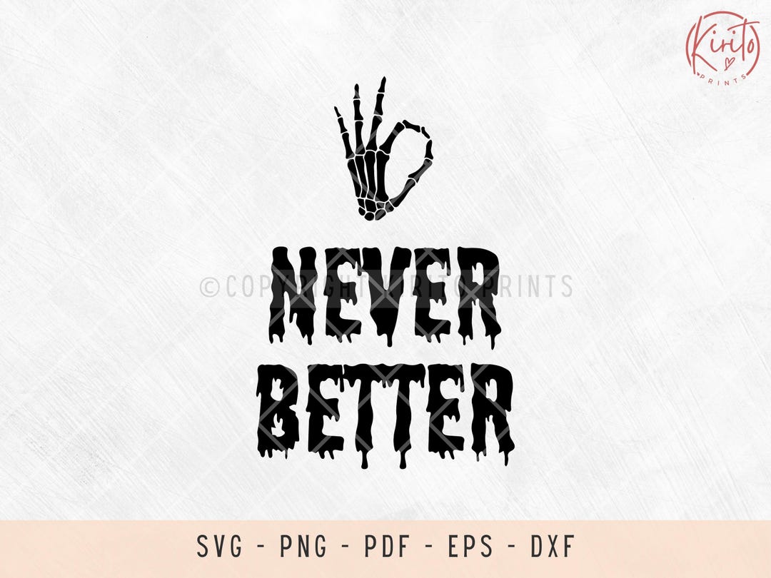 Never Better Svg Files, Svg Files for Laser, Svg Files for Shirts, Svg ...