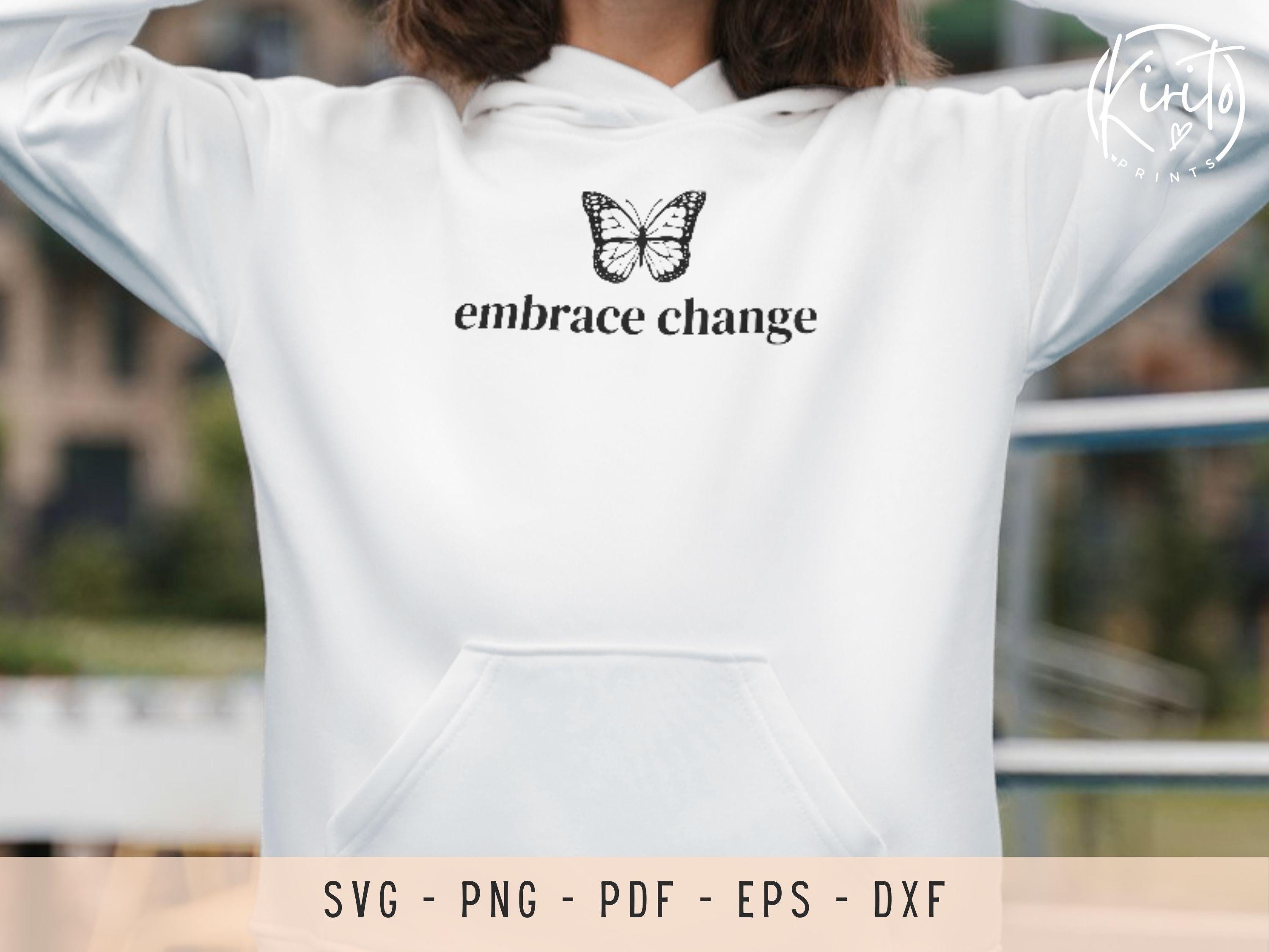 Embrace Change Svg Files, Svg Files for Laser, Svg Files for Shirts ...