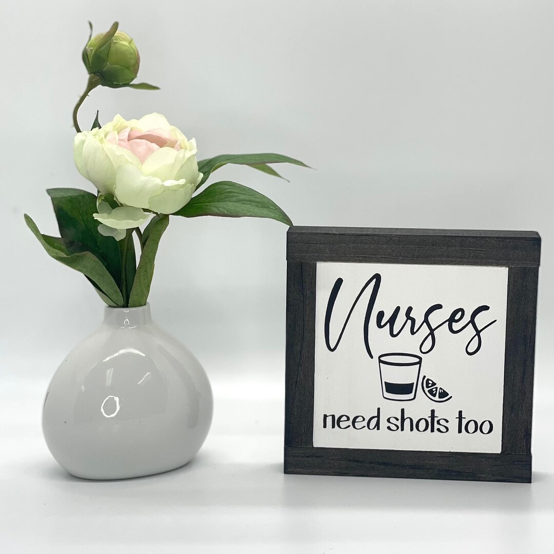 Nurses Need Shots Too Sign, Nurse Appreciation Gift, Health Care Decor ...