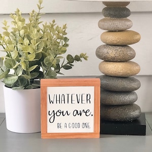 Whatever You Are Sign, Inspirational Quotes, Office Desk Decor, Nursery ...