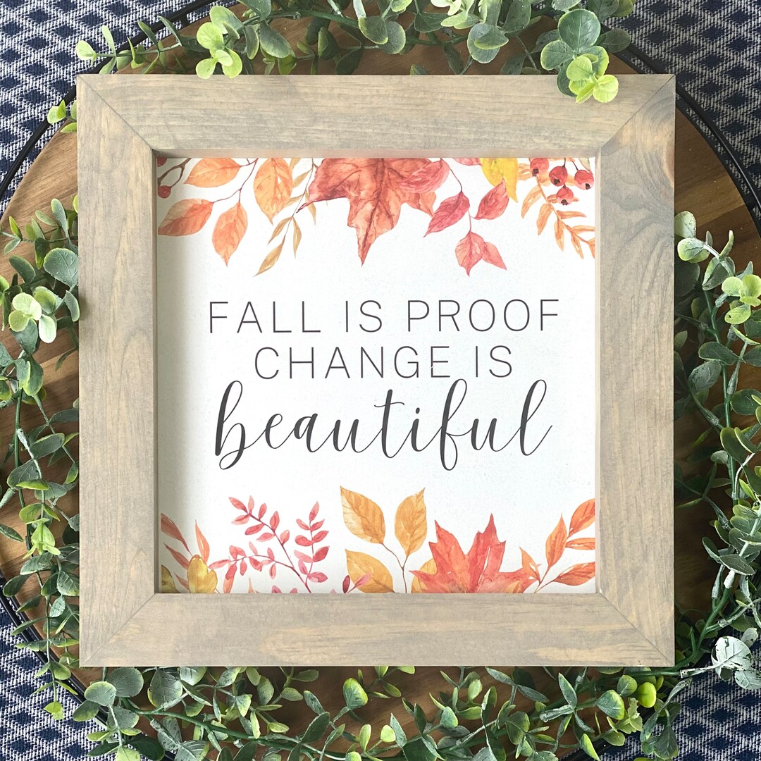 Fall is Proof Change is Beautiful Sign Autumn Home Decor Fall Wood Sign ...