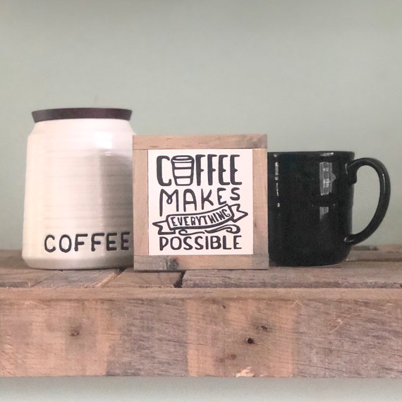 Coffee Makes Everything Possible Coffee Quote Kitchen Home | Etsy