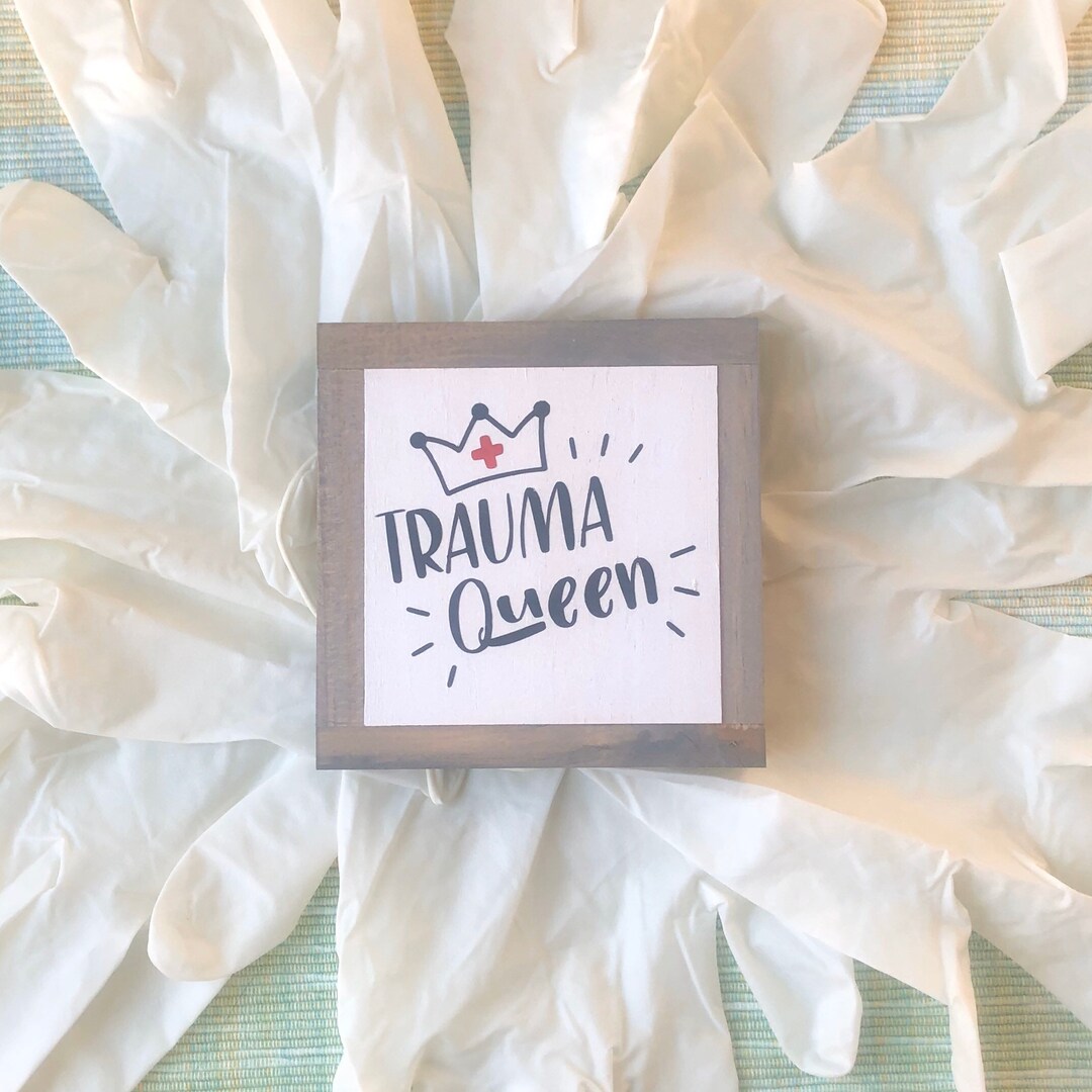Trauma Queen Sign, Nurse Appreciation Gift, Health Care Home Decor ...