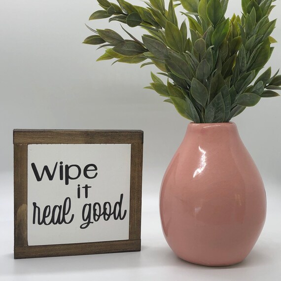 Wipe it Real Good Bathroom Home Decor Funny Restroom Sign | Etsy