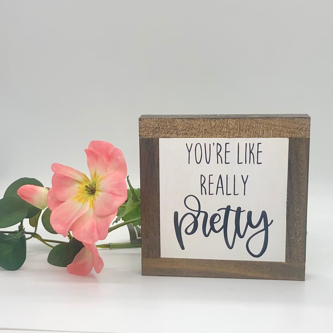 You’re Really Pretty Sign, Spouse Sign, Motivational Sign, Self Help ...