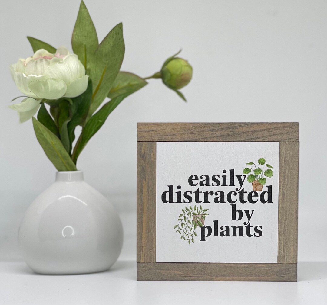 Distracted by Plants Sign, Plant Lover Sign, Succulent Birthday Gift ...