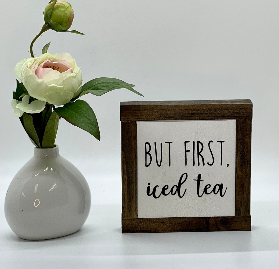 But First Iced Tea Sign, Tea Lover Home Decor, Gift for Her, Tea ...