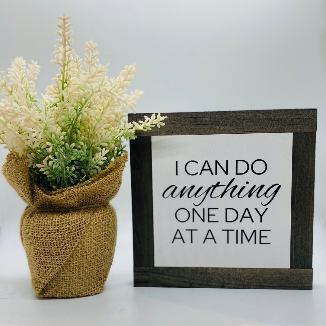 One Day at A Time, I Can Do Anything Sign, Desk Decor, Encouragement ...