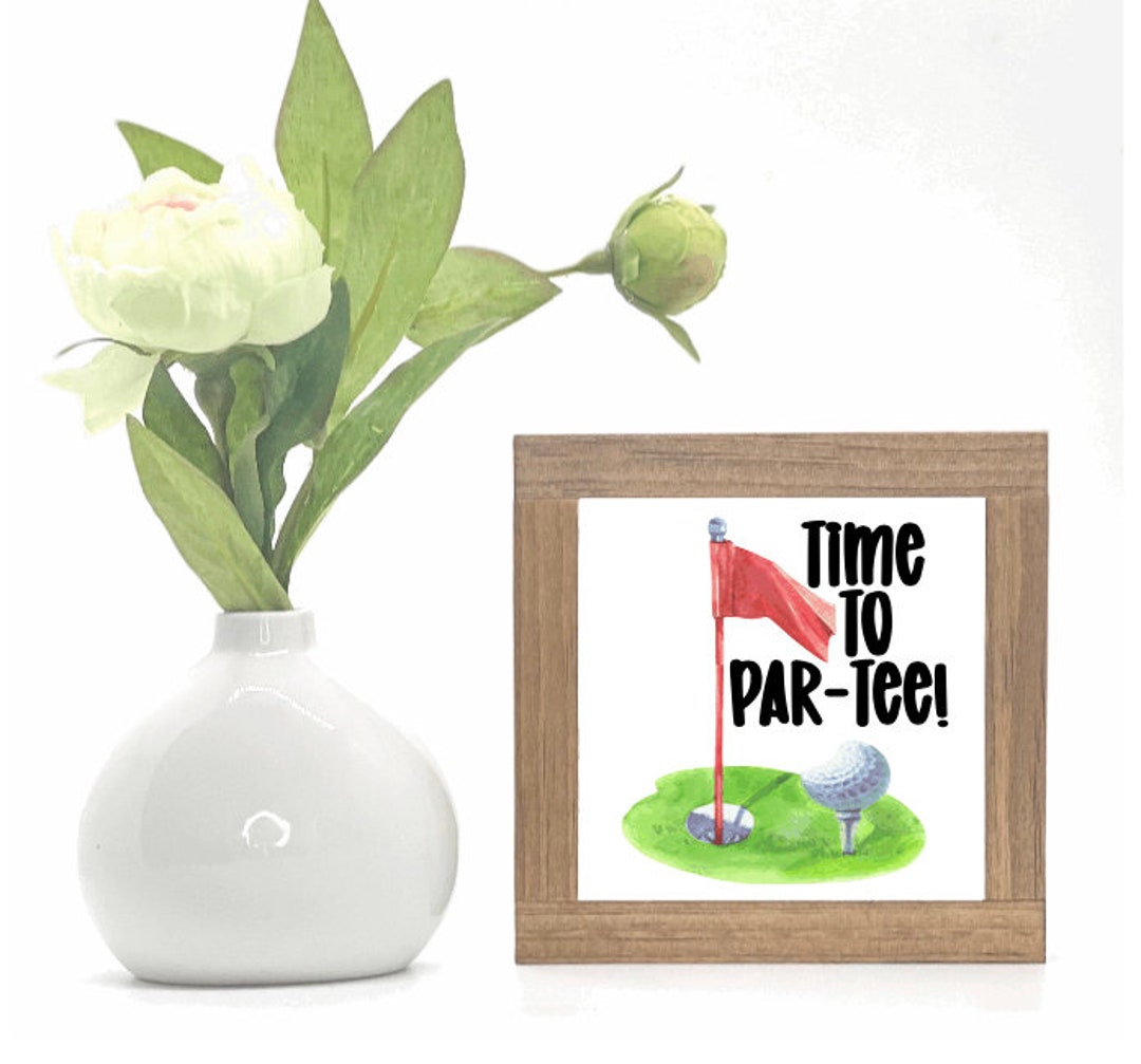 Time to Par-tee! Sign, Golf Wood Sign, Golf Life Sign, Gift for a ...