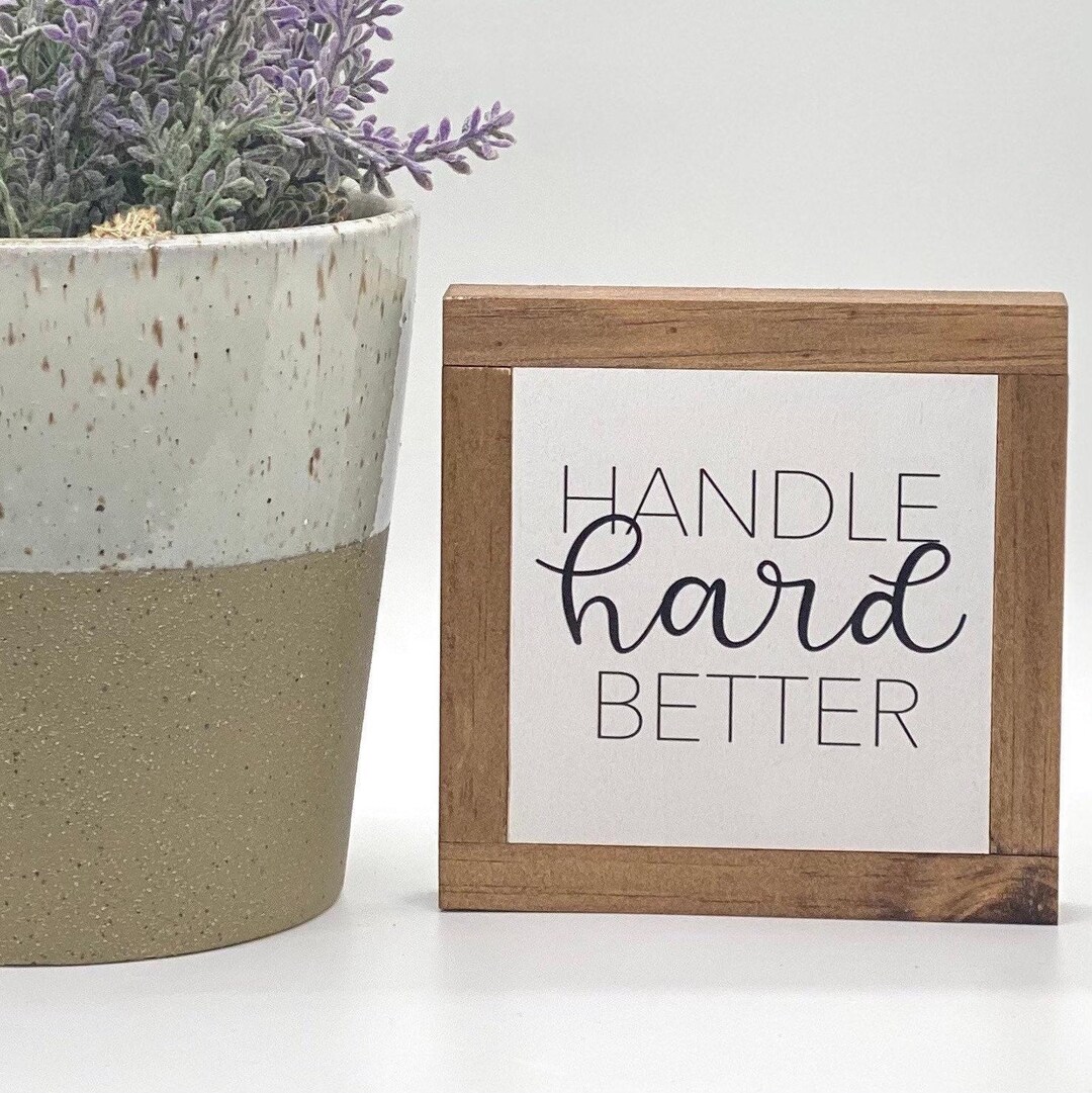 Handle Hard Better Sign, Encouraging Gift, Motivational Wood Sign ...