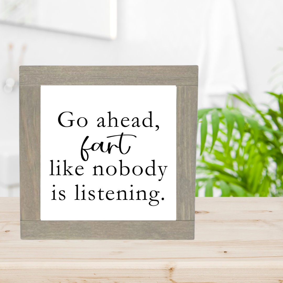 Fart Like Nobody's Listening, Funny Fart Sign, Funny Bathroom Wood Sign ...