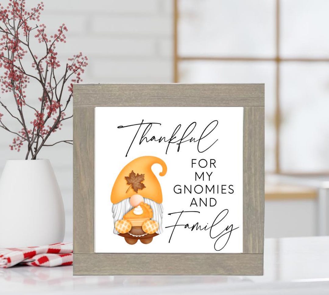 Thankful for My Gnomies Sign, Thanksgiving Gnome Sign, November Gnome ...