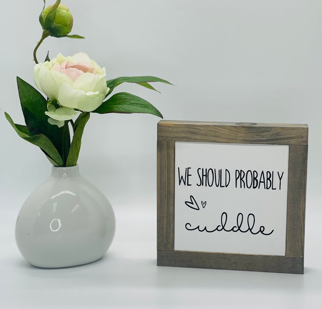 We Should Probably Cuddle Sign, Romantic Home Decor, Spouse Gift, Small ...