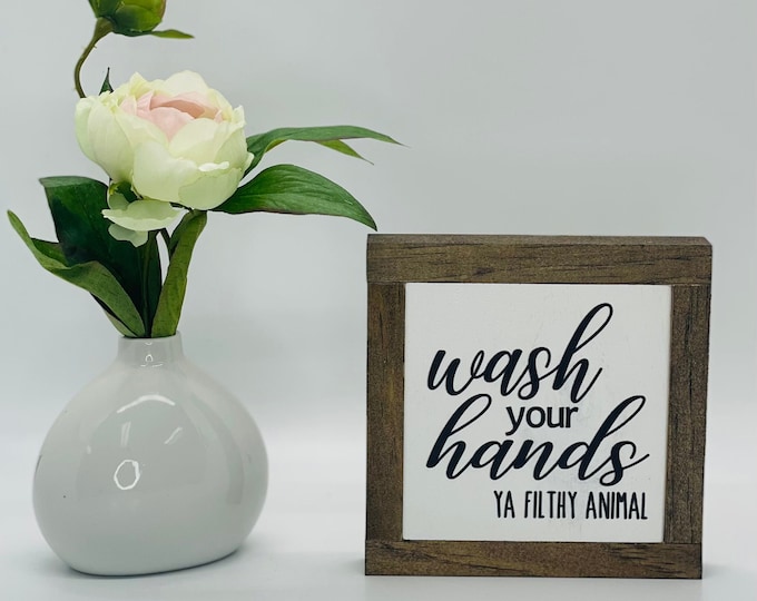 Wash Your Hands Ya Filthy Animal, Wash Hands Gift, Filthy Animal Sign ...