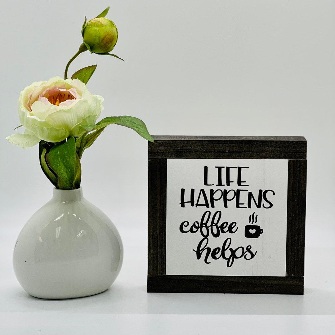 Life Happens Coffee Helps, Coffee Sign, Kitchen Decor, Small Wood Signs ...