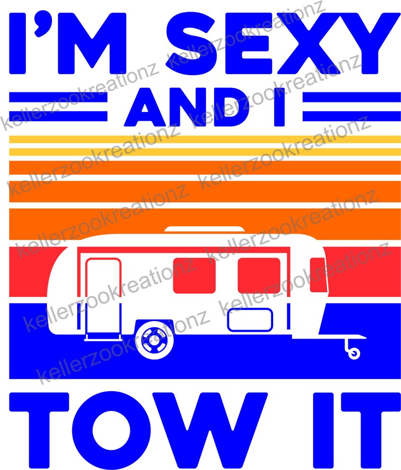 I'm Sexy and I Tow It Svg, Png, Jpg - Etsy