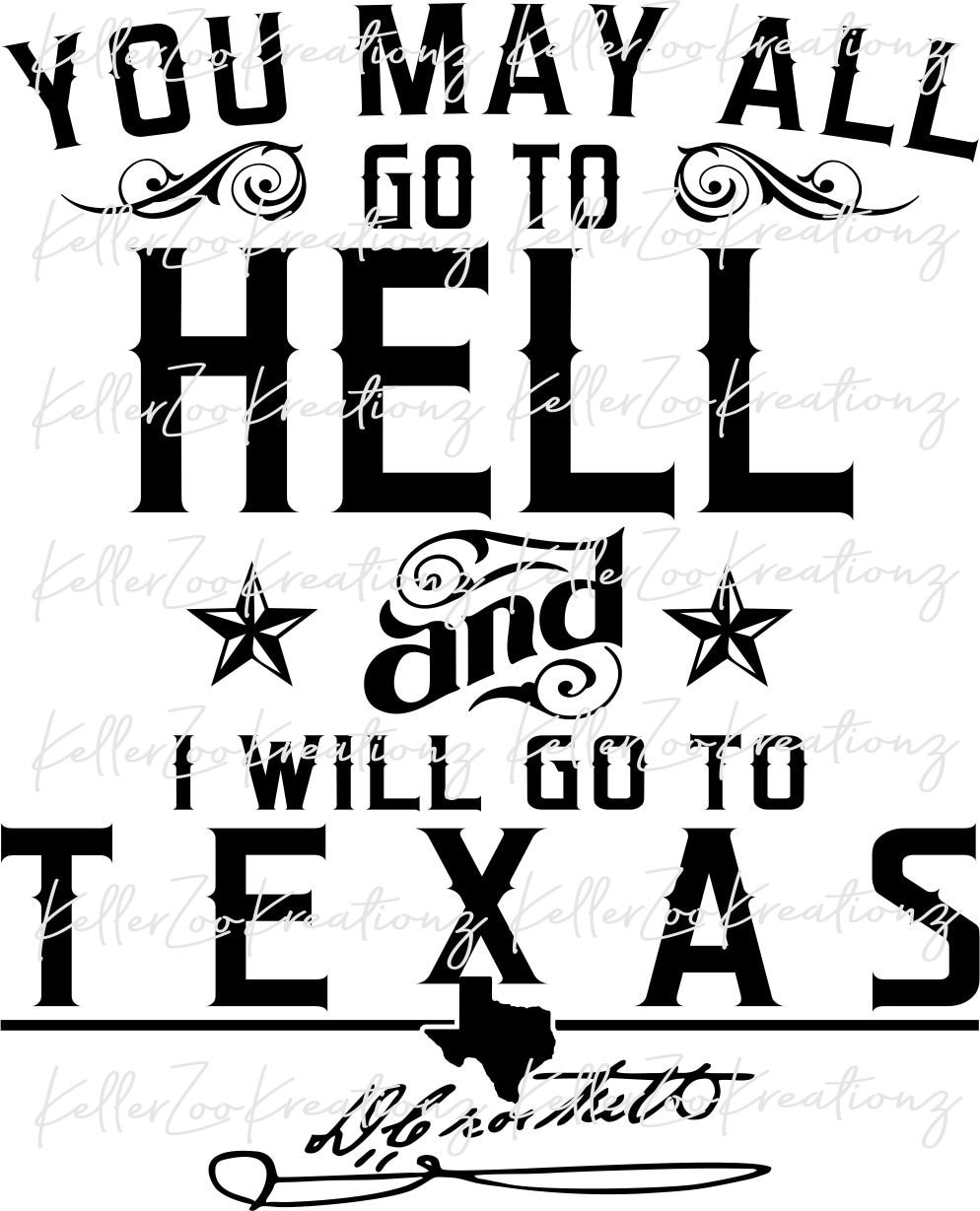 You May All Go to Hell and I Will Go to Texas Svg Png Jpg Dxf - Etsy