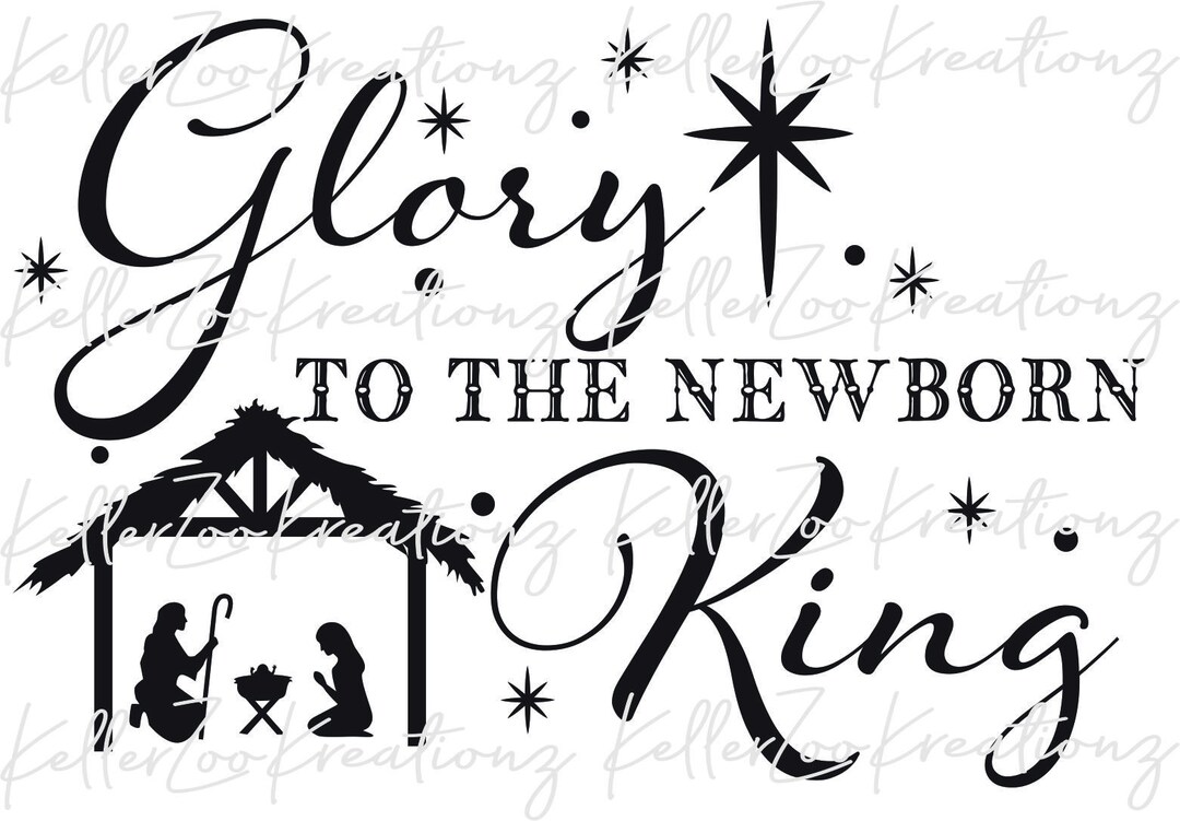 Glory to the Newborn King Svg Png Jpg - Etsy