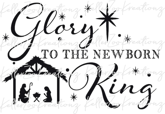 Glory to the Newborn King Svg Png Jpg | Etsy
