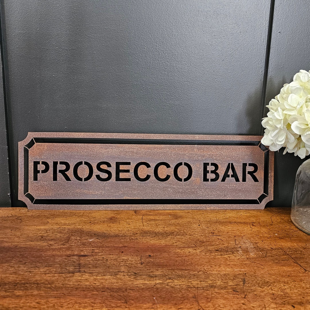 Home Bar Sign / PROSECCO BAR Sign / Metal Sign / Rusty Metal Decor ...